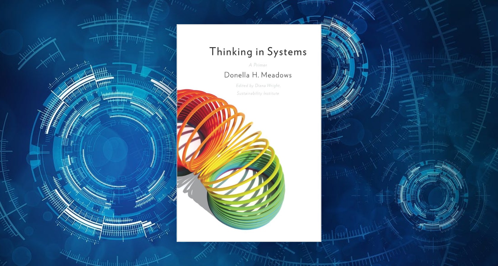 Thinking in Systems: the book that transforms chaos to clarity