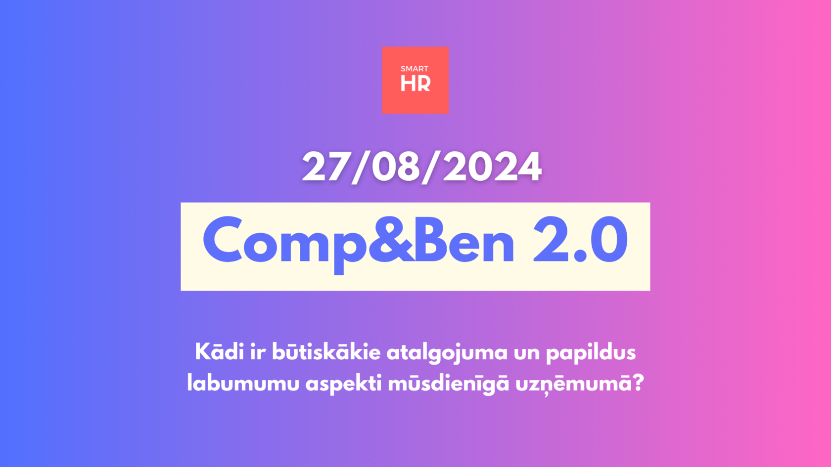 Comp&Ben 2.0 | Seminārs | SmartHR Latvija