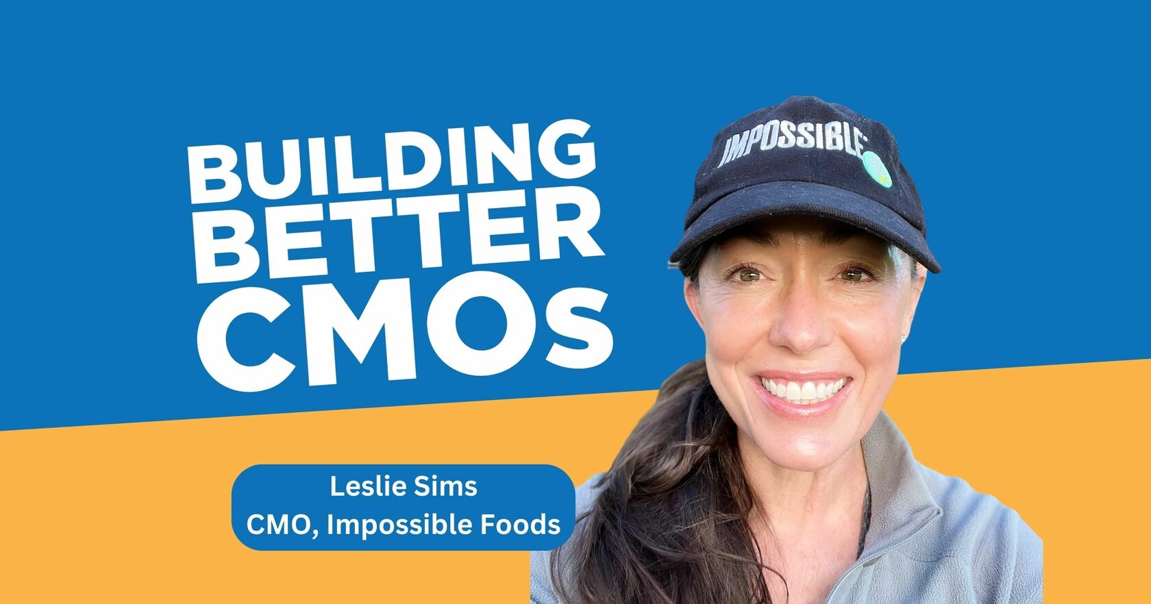 Leslie Sims (Impossible Foods) Transcript, Part 1 - Building Better ...