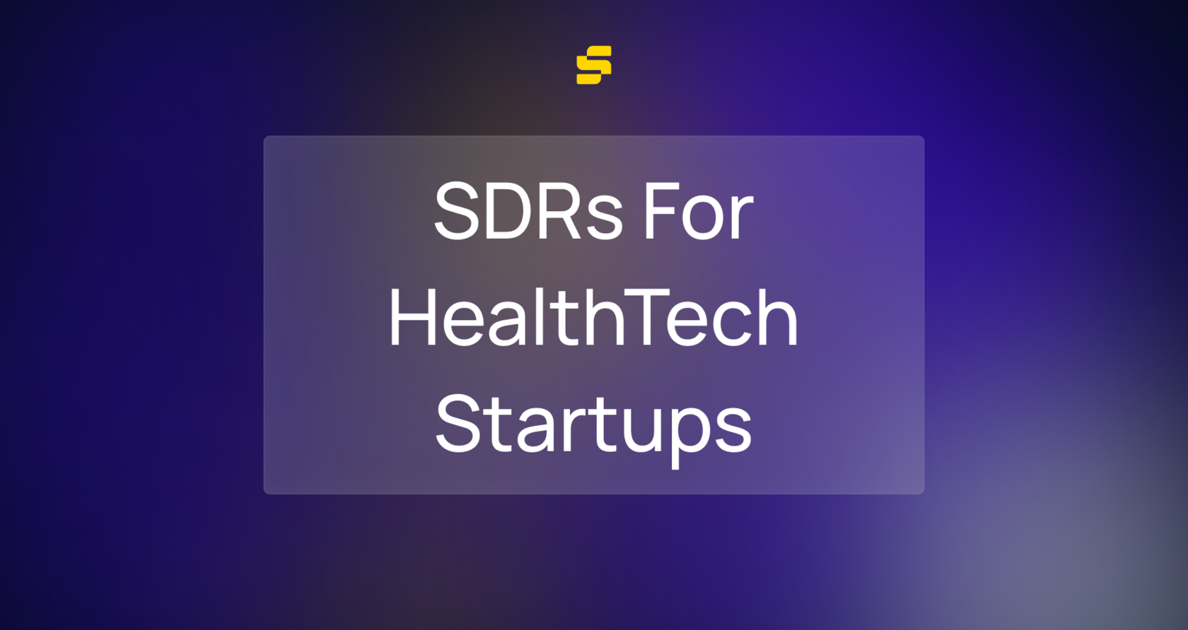 How Do SDRs Improve Sales For HealthTech Startups?