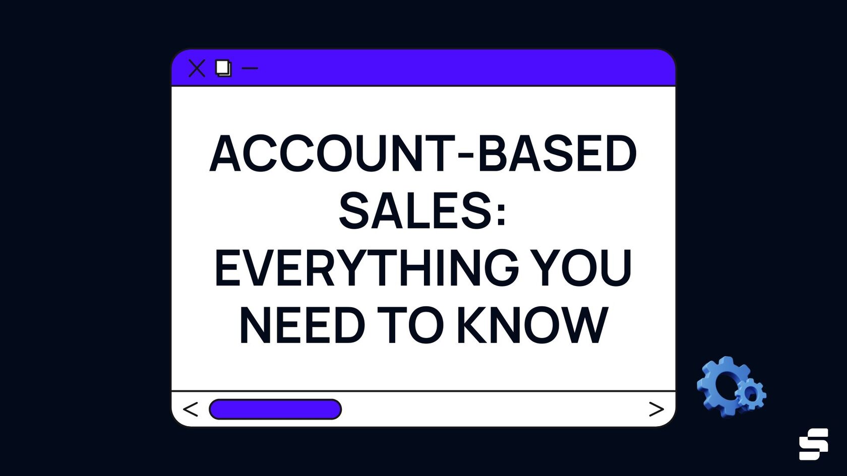 Account-Based Sales - Everything You Need to Know Account-Based Sales - Everything You Need to Know