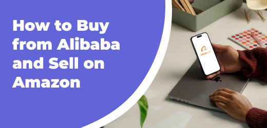 How to Sell on Amazon from Alibaba in 2025