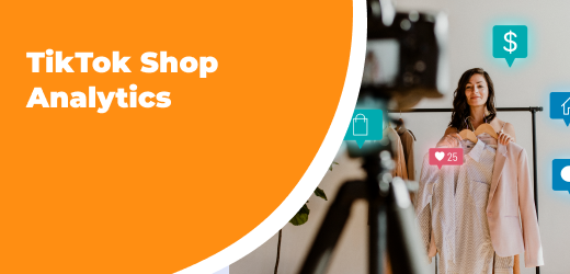 TikTok Shop Analytics: 2025 Guide for Sellers