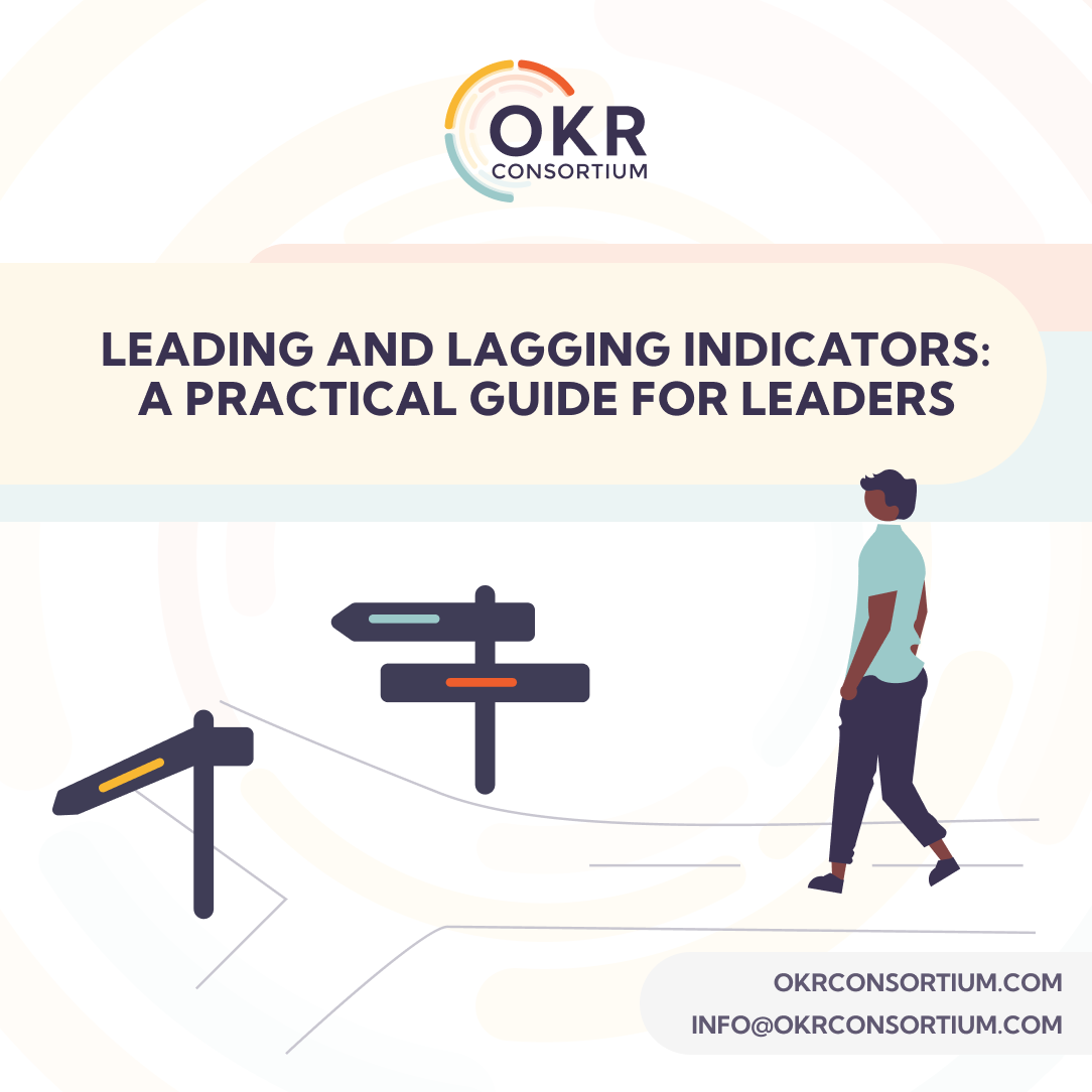 OKR Metrics Guide: Leading vs Lagging Indicators | OKRConsortium