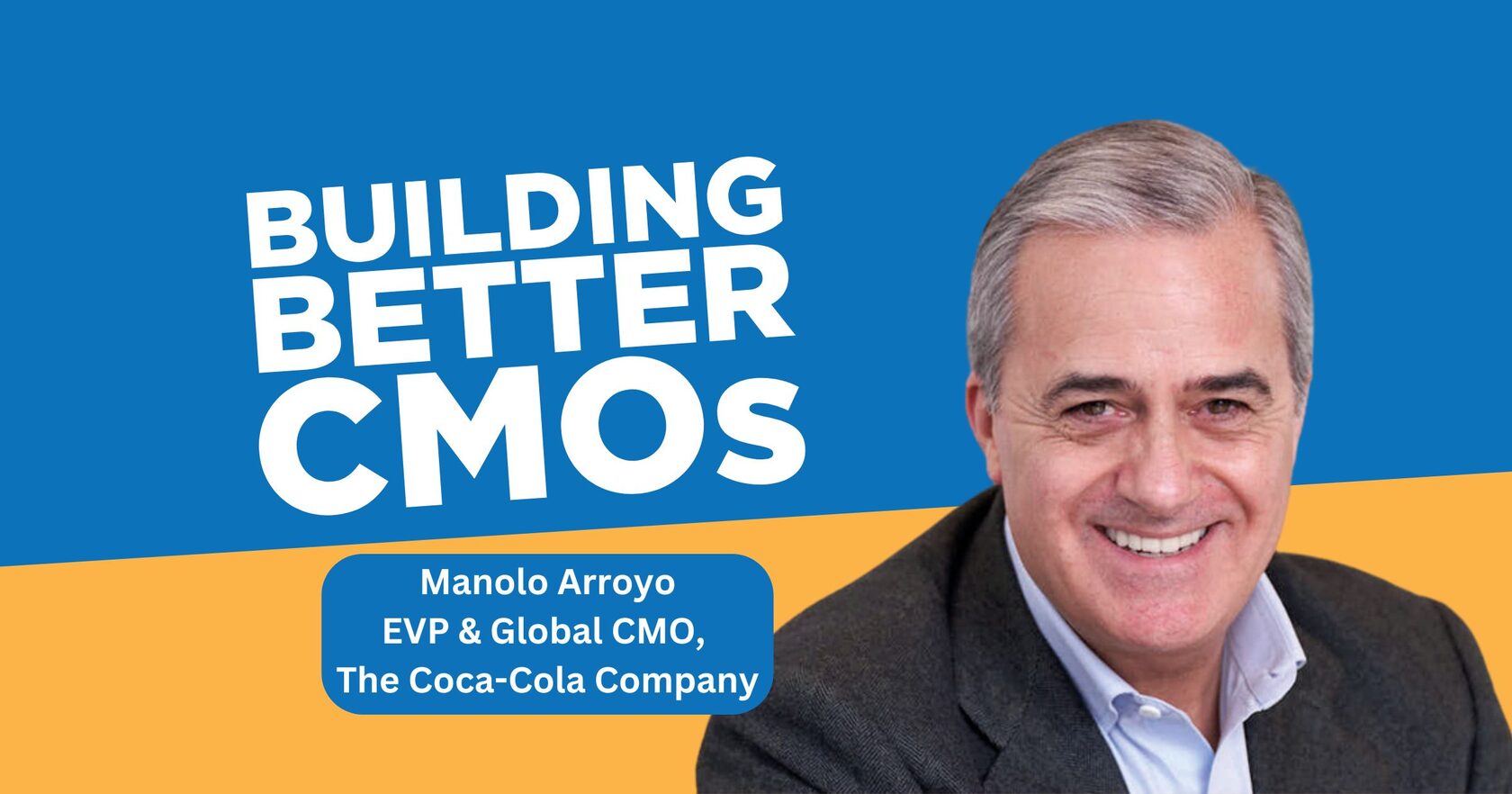 Manolo Arroyo (Coca-Cola Company) Transcript, Part 1 - Building Better ...