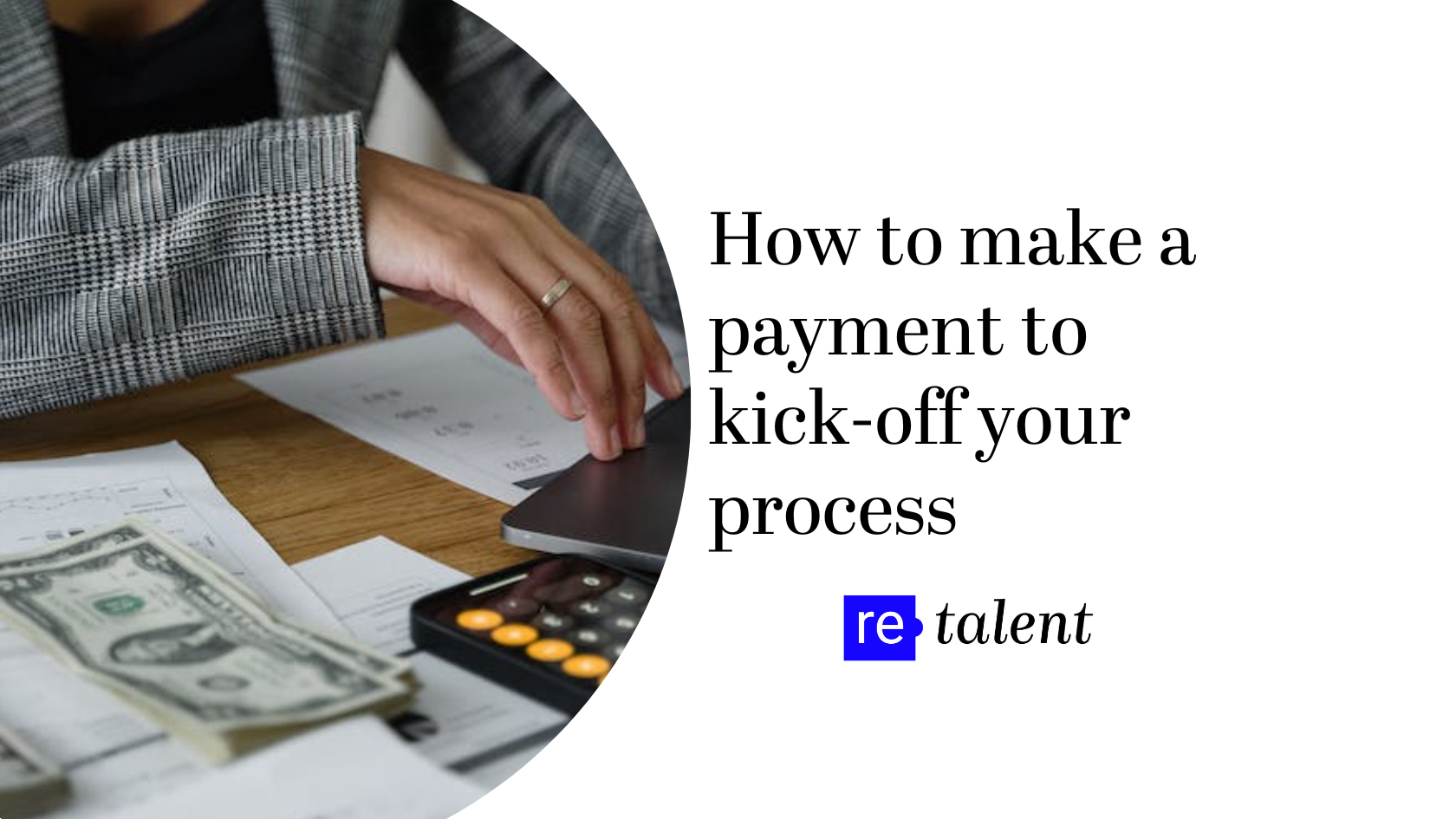 Check how to make a payment to kick off your process! - Retalent