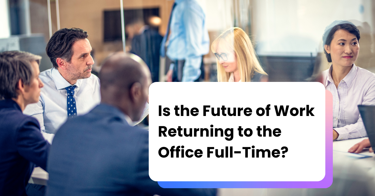 Is the Future of Work Returning to the Office Full-Time?