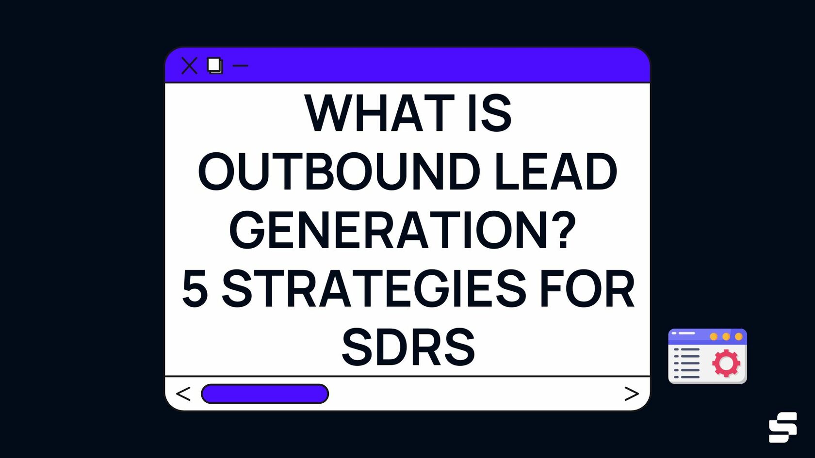What is Outbound Lead Generation? 5 Strategies for SDRs