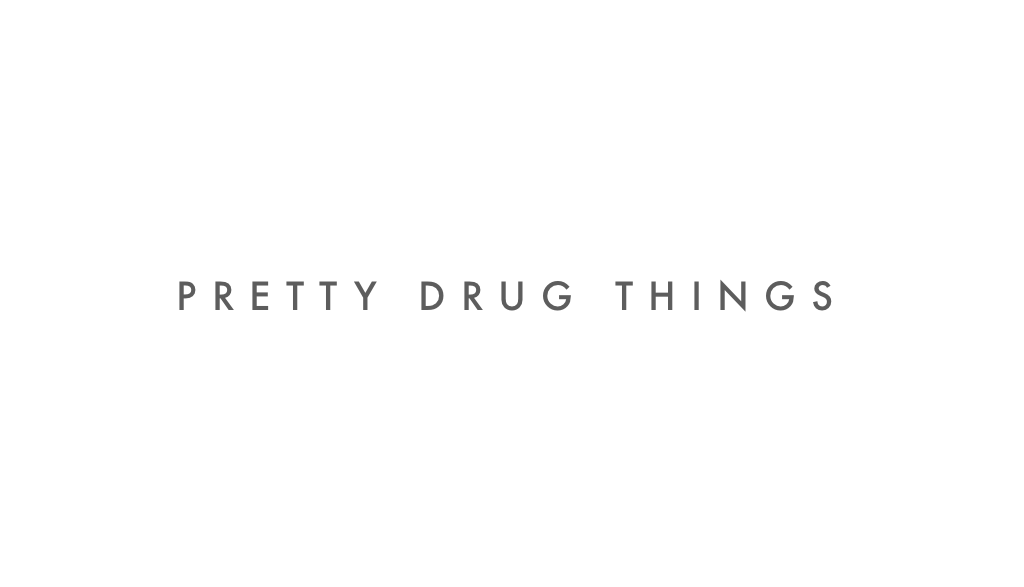 Pretty Drug Things