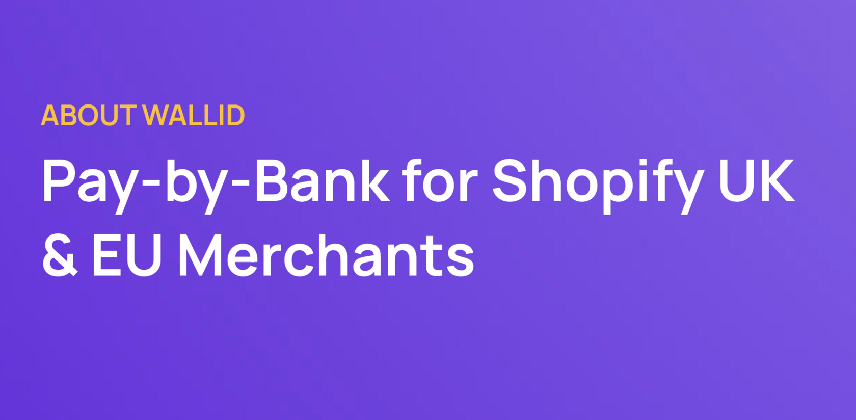 Wallid: Cut Shopify Fees with Pay-by-Bank Transfers