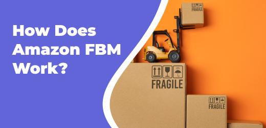 Amazon FBM: Guide to Fulfilled by Merchant Strategy
