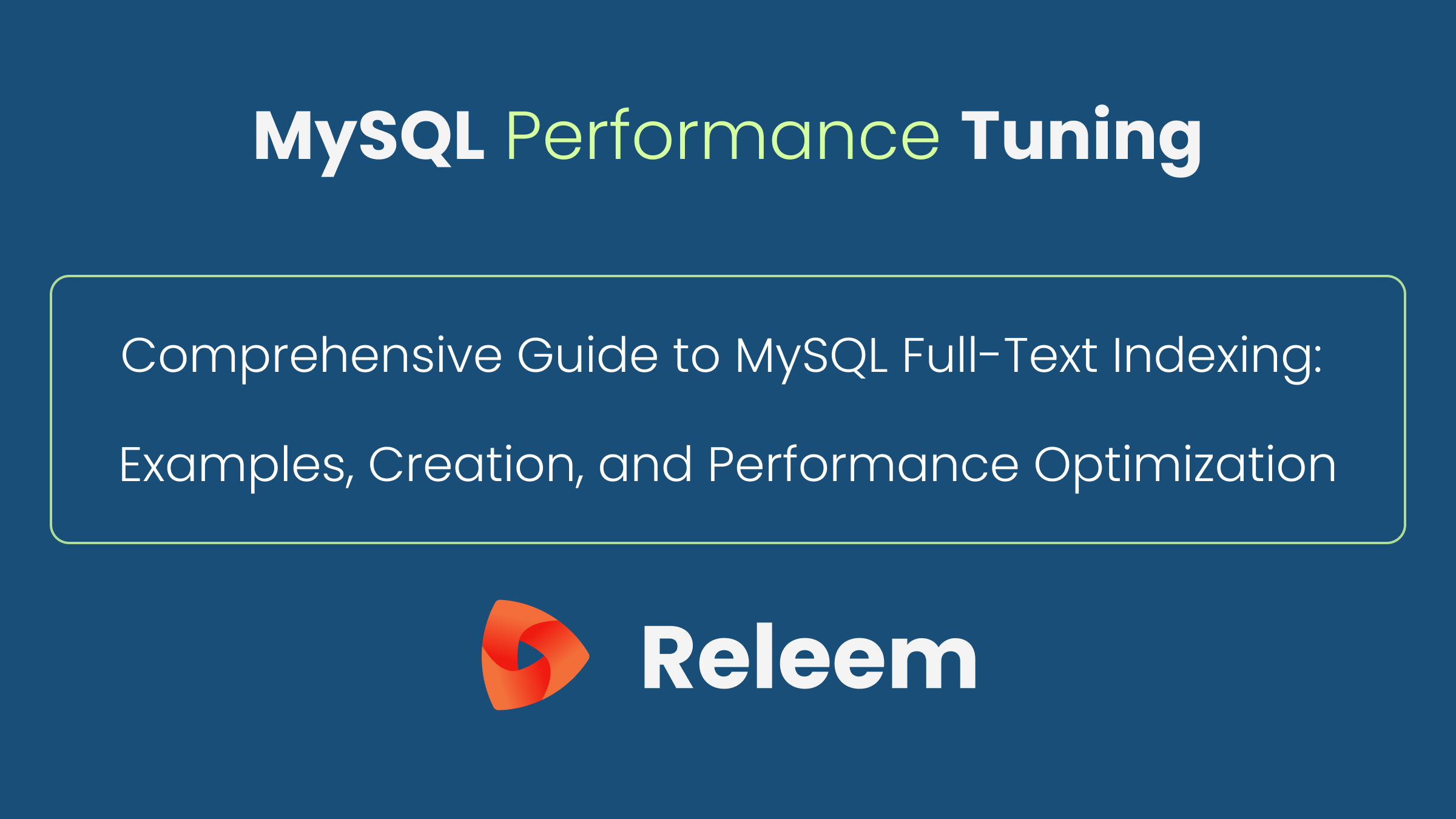 Comprehensive Guide to MySQL Full-Text Indexing: Examples, Creation, and Performance Optimization