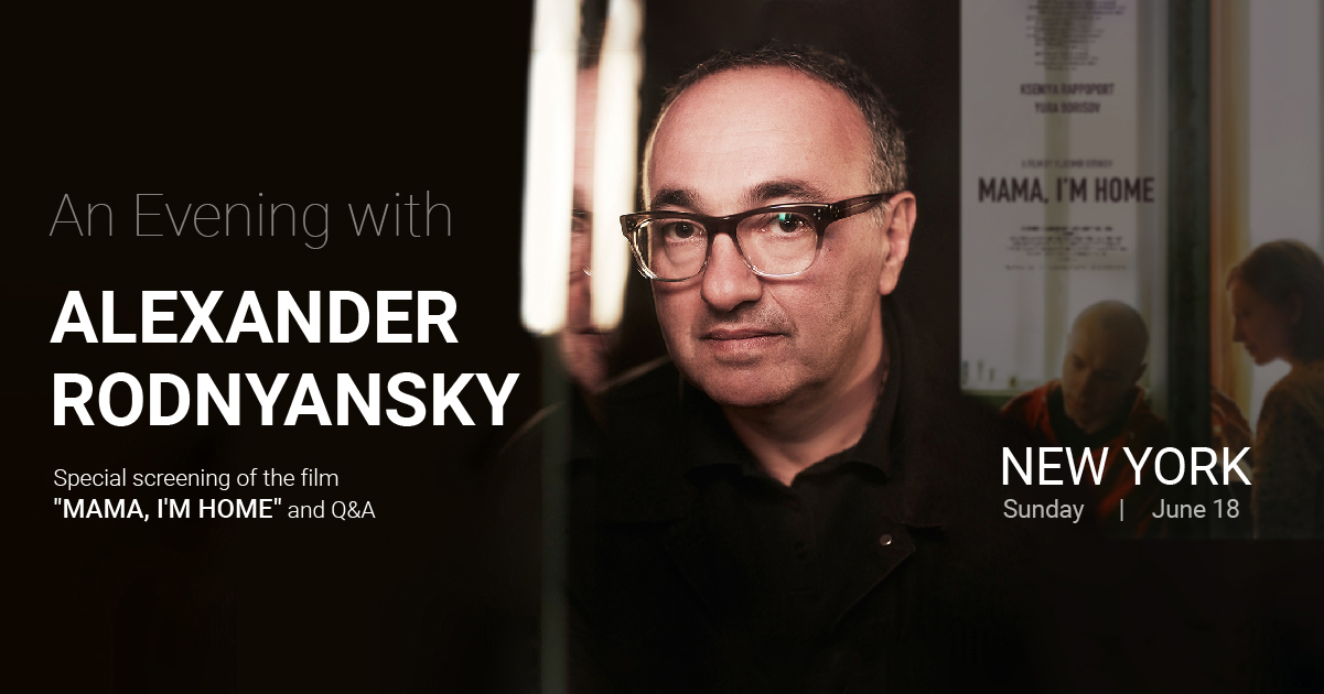 Mama, I'm Home. Film screening and Q&A Alexander Rodnyansky | June 2023