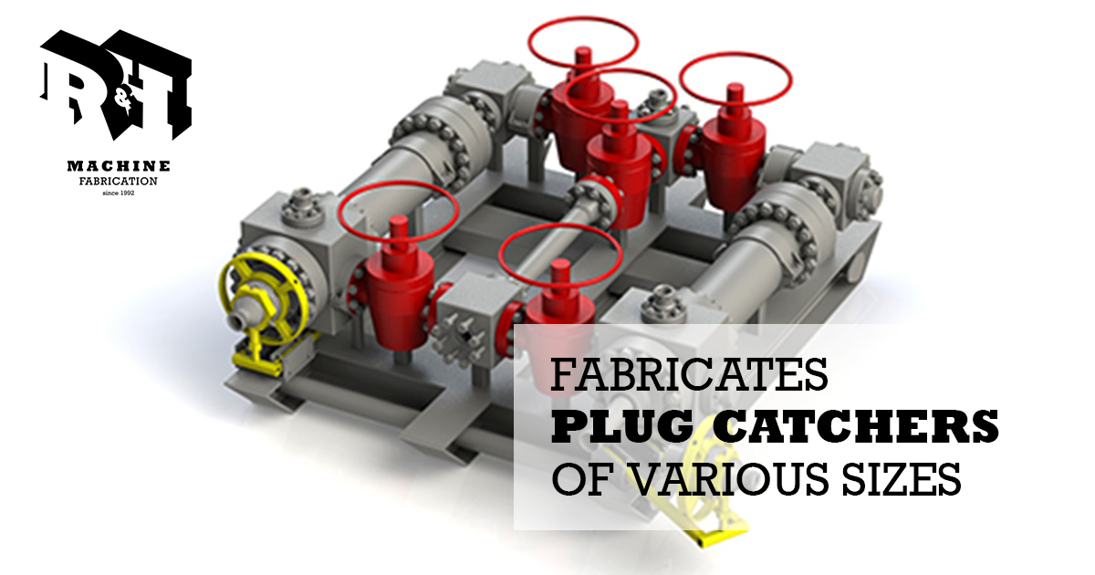 Plug Catchers Manufacturer | R&H Machine and Fabrication
