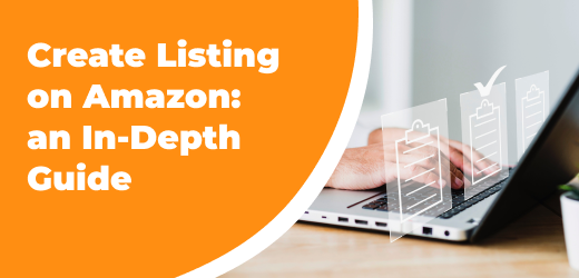 How to Create a Listing on Amazon: Full Guide
