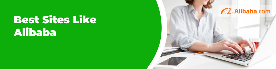 7 of the Best Sites Like Alibaba: Top Product-Sourcing Alternatives