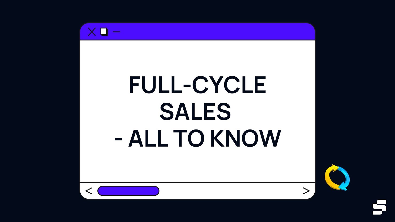 Full-Cycle Sales - All to Know