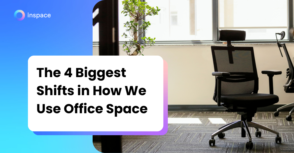 The 4 Biggest Shifts in How We Use Office Space
