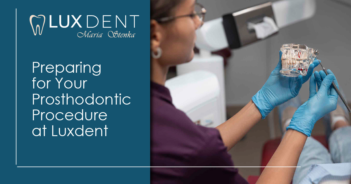 Preparing for Your Prosthodontic Procedure at Luxdent