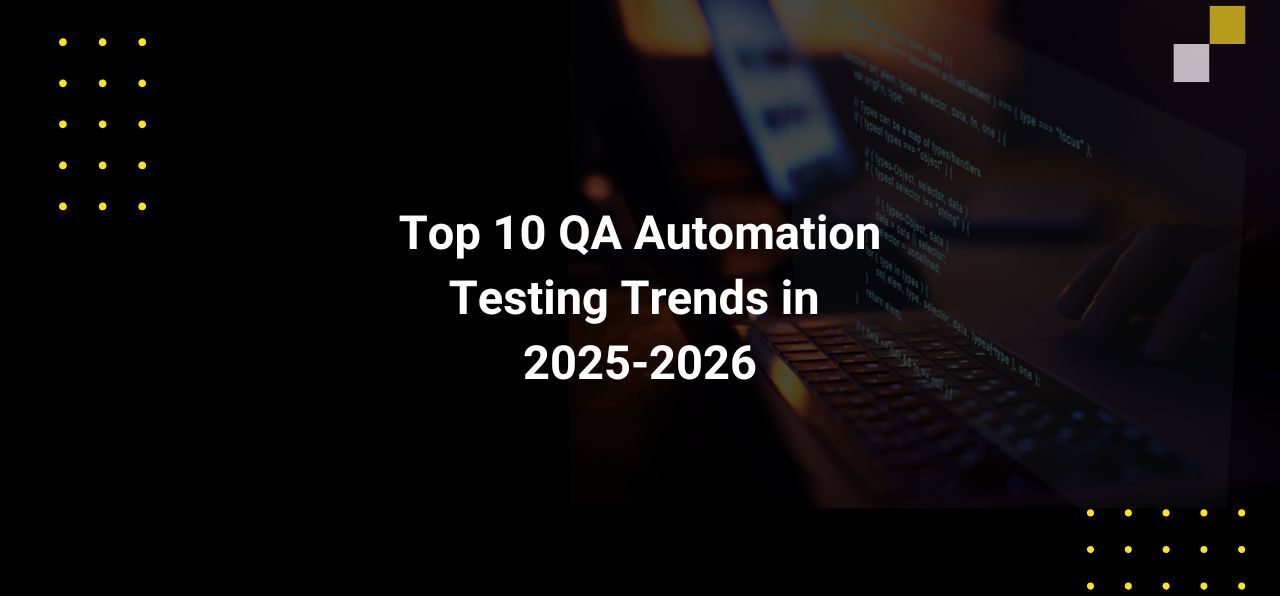 Top 10 Automation Testing Trends in 2025-2026