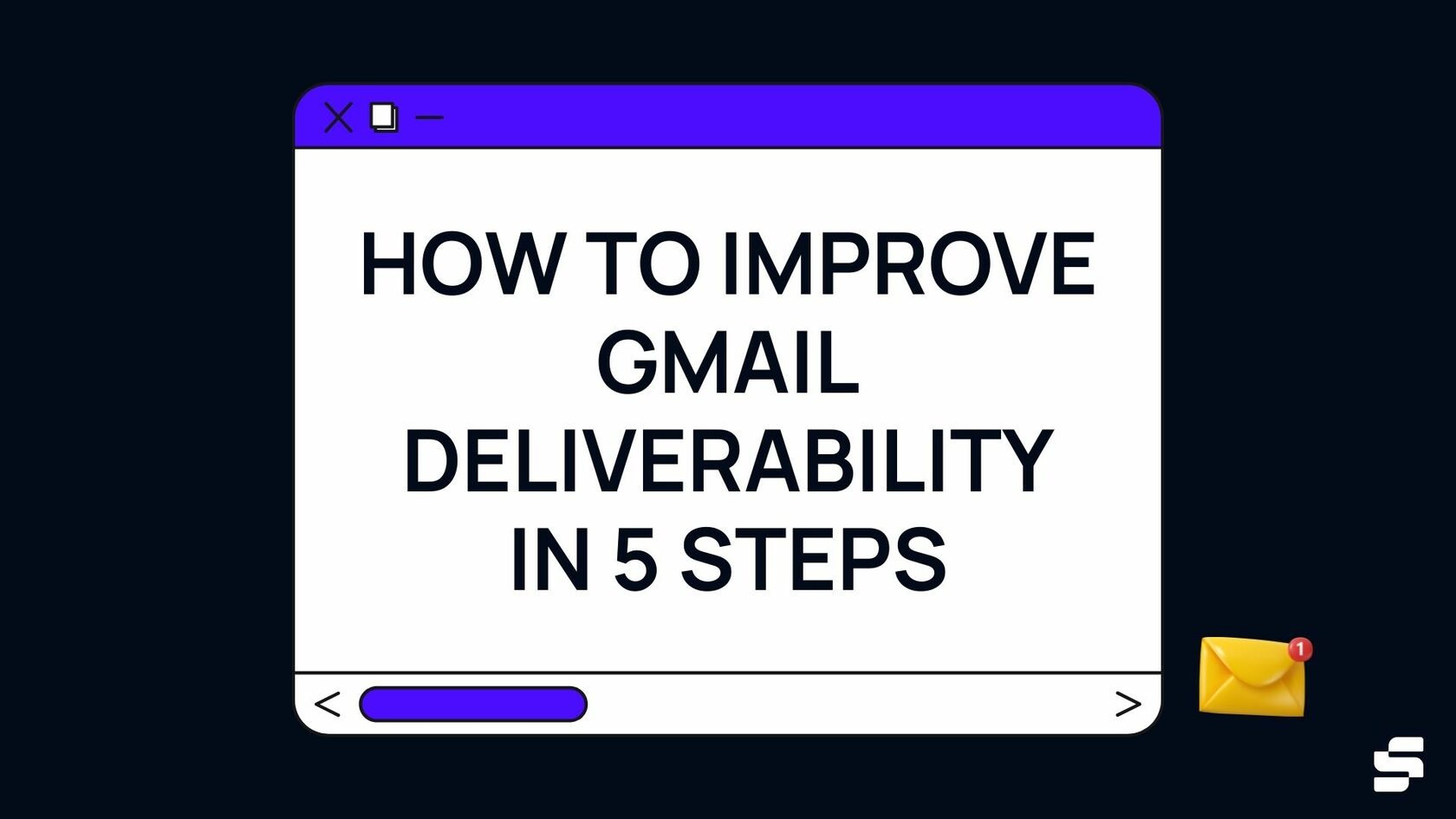 How to Improve Gmail Deliverability in 5 Steps