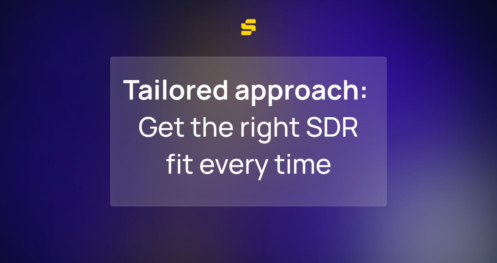 Get the Right SDR Fit Every Time with SalesPipe’s Tailored Approach