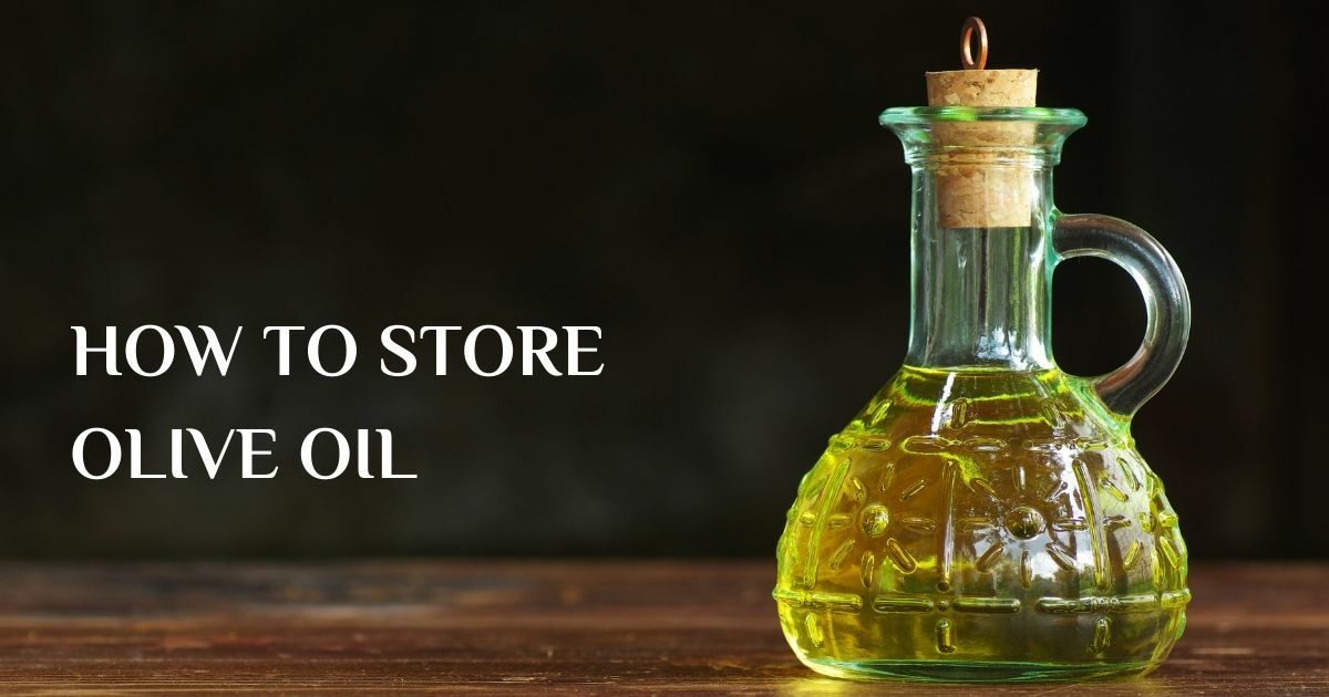 How to Store Olive Oil: Tips for Maintaining Quality and Freshness