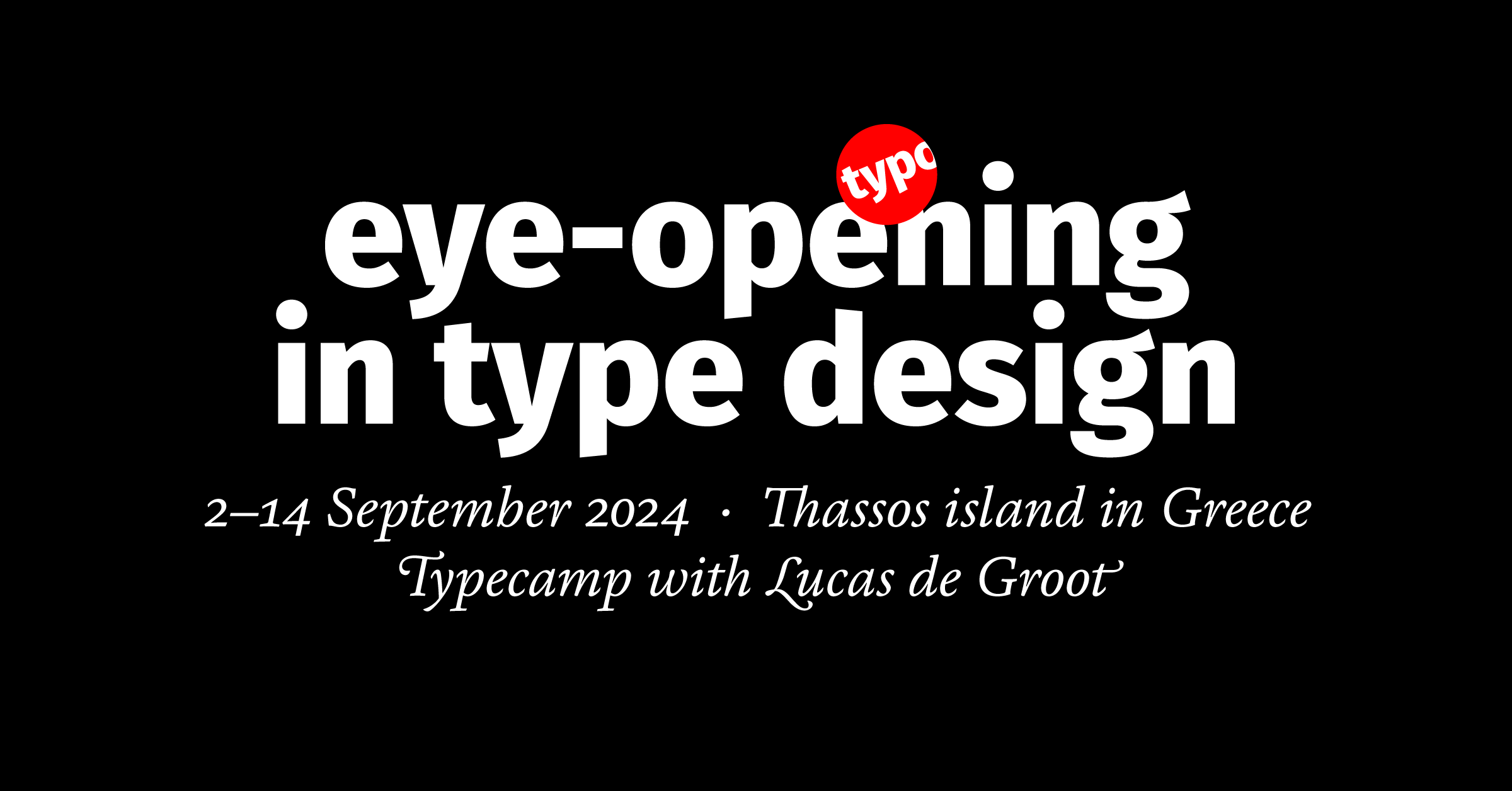 Eye-opening in type design 2024 with Luc(as) de Groot · Typoclass