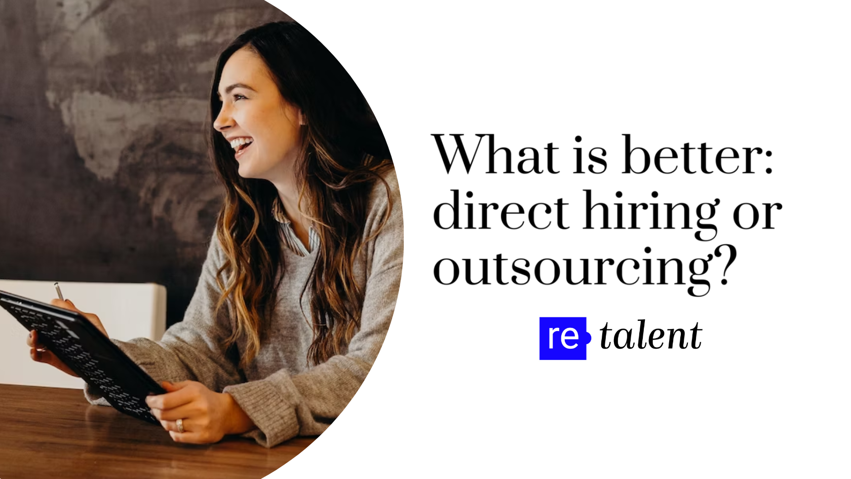 What is better: direct hiring or outsourcing? - Retalent