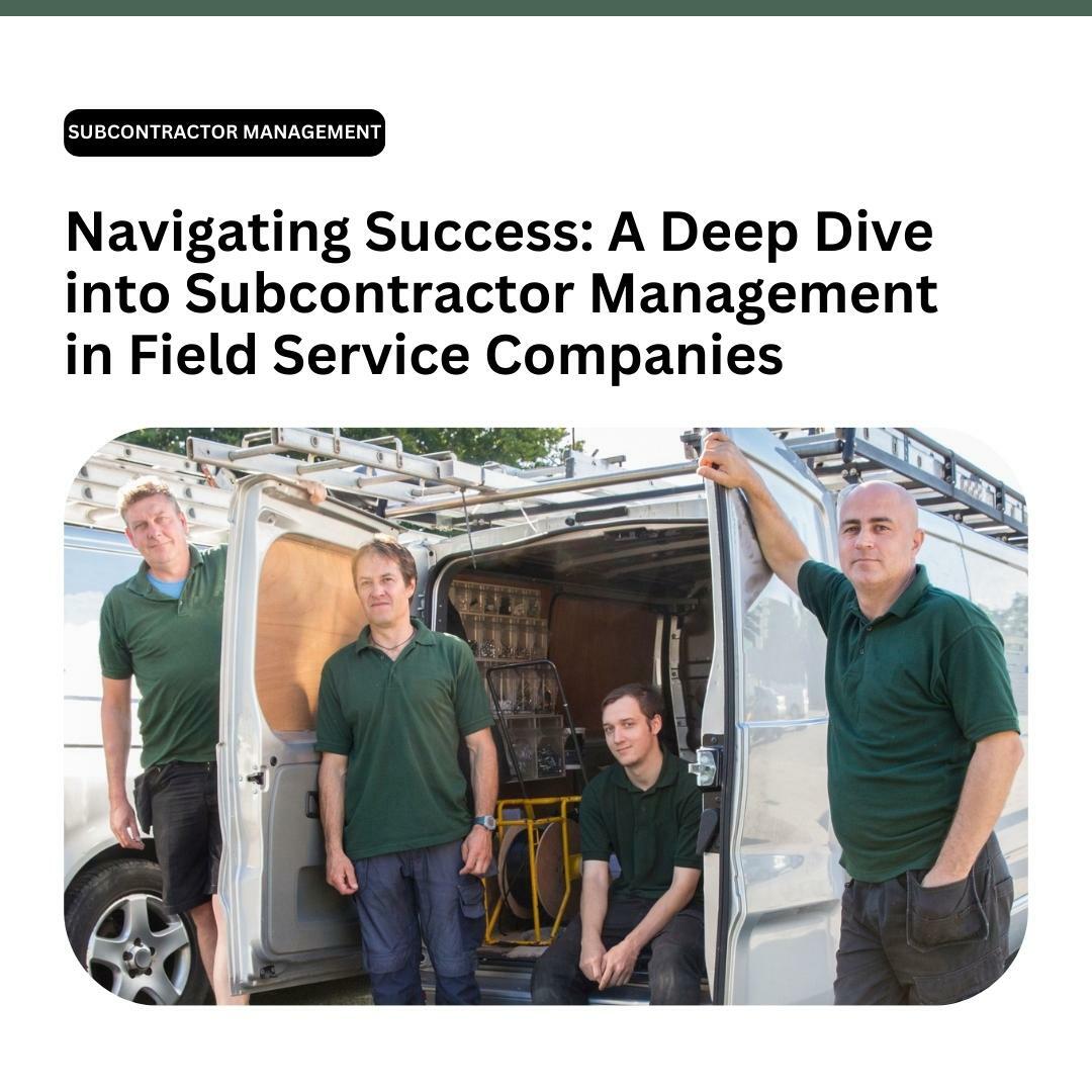 Navigating Success: A Deep Dive into Subcontractor Management in Field ...