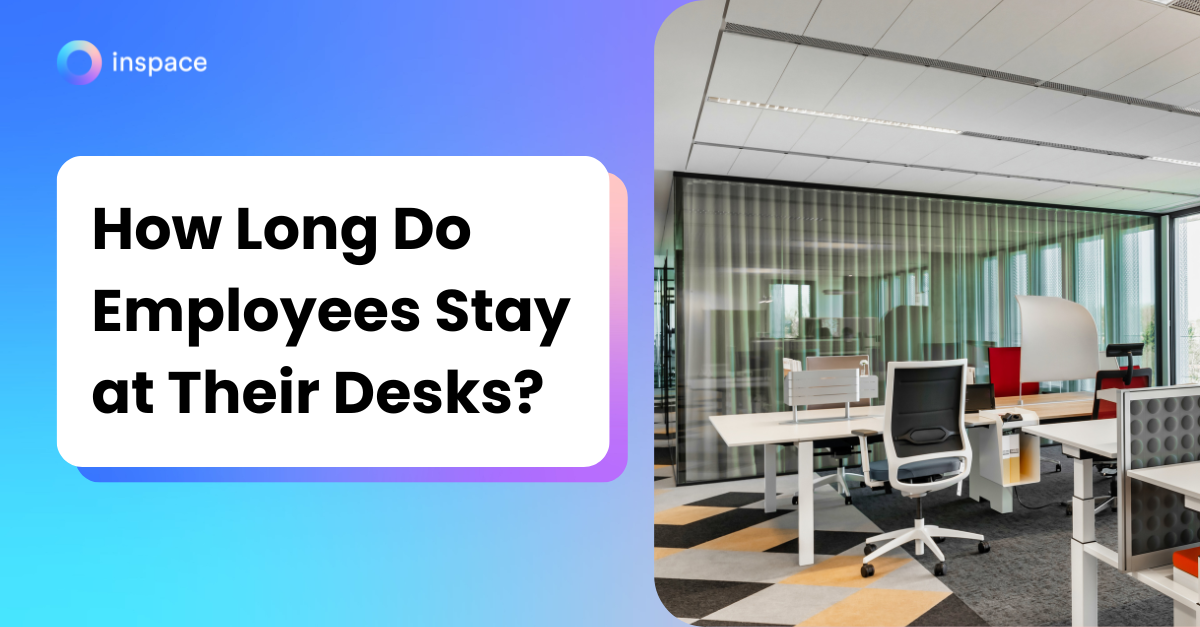 How Long Do Employees Stay at Their Desks?