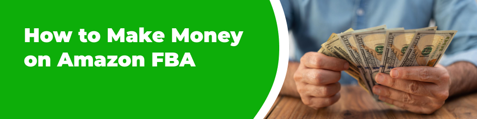 How to Make Money on Amazon FBA in 2025