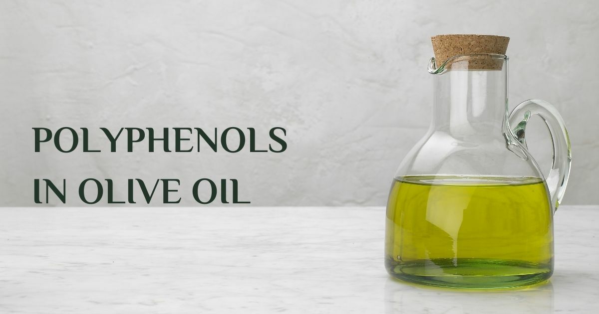 Olive Oil Polyphenols: Benefits for Your Health
