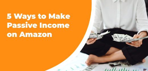 How Can You Make Passive Income on Amazon in 2025?