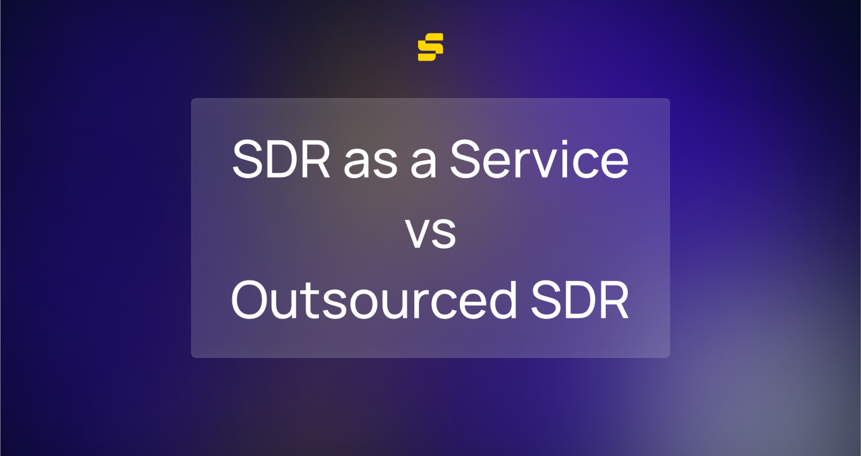 SDR as a Service vs Outsourced SDR