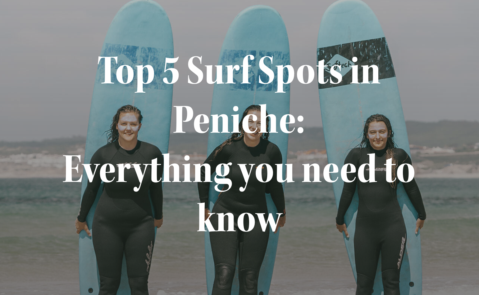 Top 5 Surf Spots in Peniche: Everything you need to know