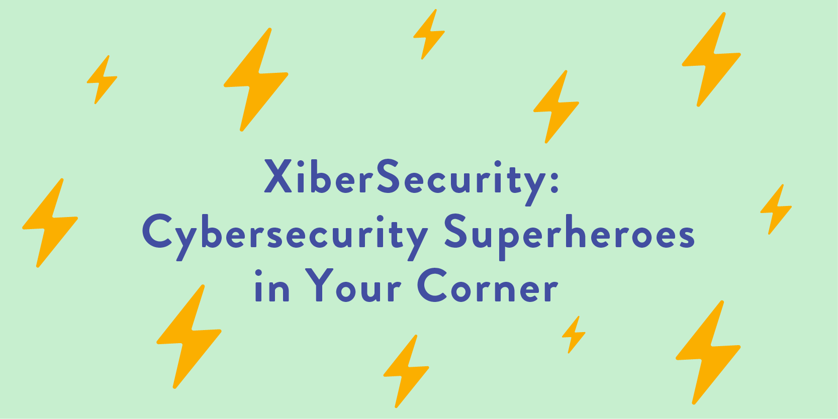 XiberSecurity: Cybersecurity Superheroes in Your Corner