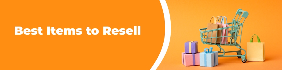 Best Things to Resell for Profit: 10 Examples and How-to Guide